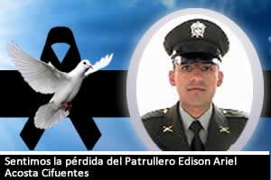 Sentimos la pérdida del Patrullero Edison Ariel Acosta Cifuentes ...